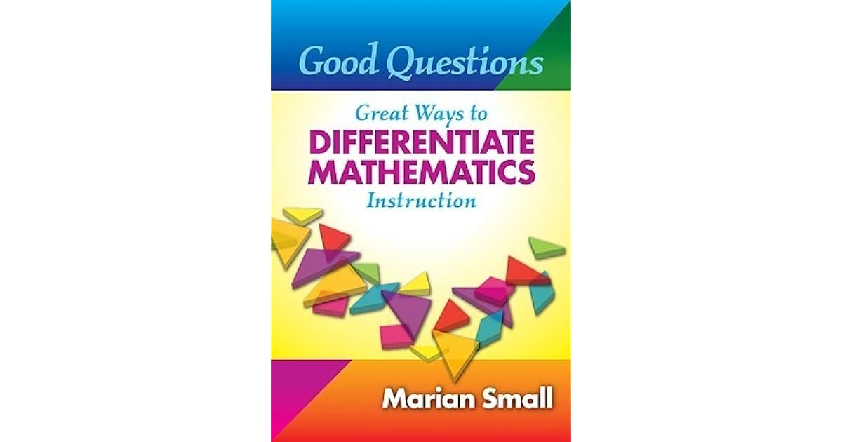 Good Questions: Great Ways to Differentiate Mathematics Instruction by ...