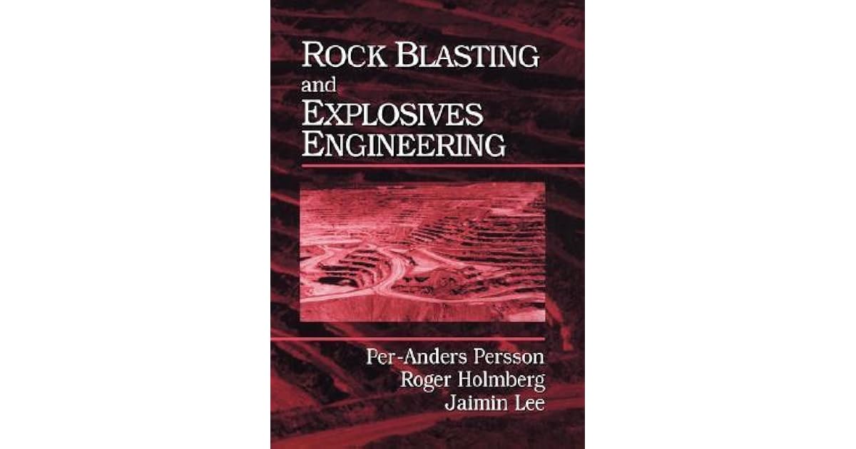 Rock Blasting and Explosives Engineering by Per-Anders Persson