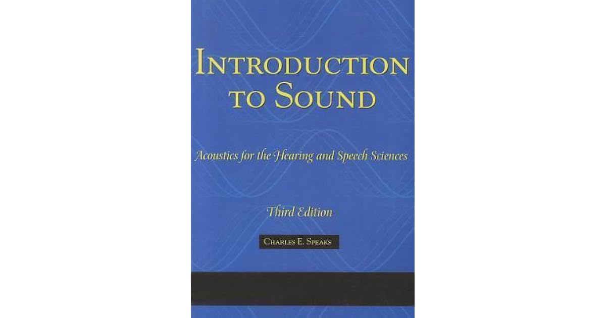 Introduction to Sound: Acoustics for the Hearing and Speech Sciences by ...
