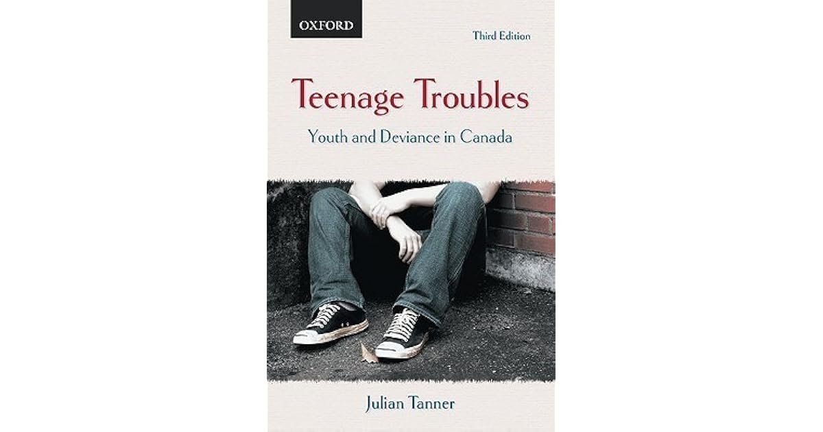 Teenage Troubles: Youth and Deviance in Canada by Julian Tanner