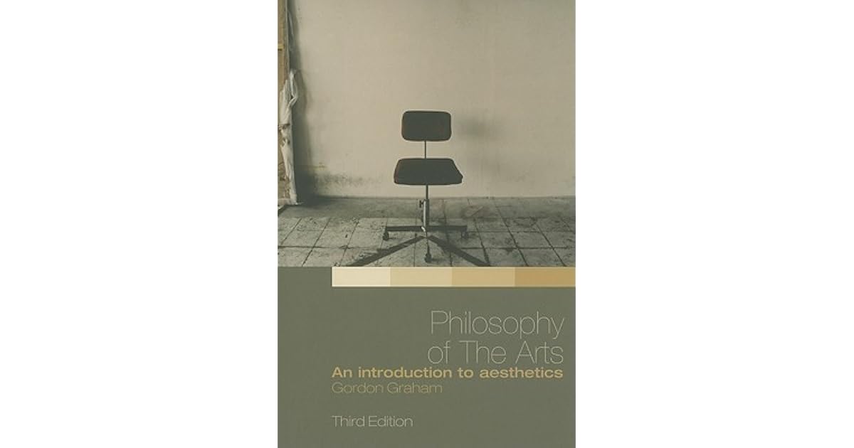 Philosophy of the Arts: An Introduction to Aesthetics by L. Gordon Graham