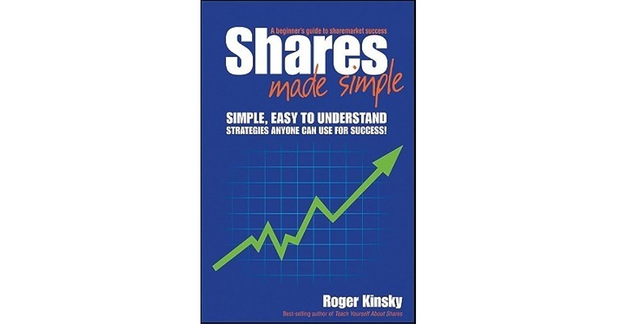Shares Made Simple: A Beginner's Guide to Sharemarket Success by Roger ...
