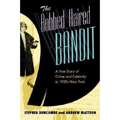 The Bobbed Haired Bandit: A True Story of Crime and Celebrity in 1920s ...