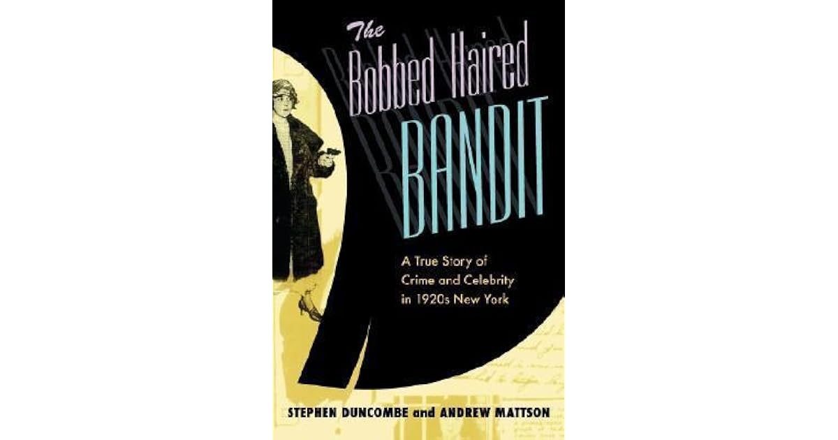 The Bobbed Haired Bandit: A True Story of Crime and Celebrity in 1920s ...