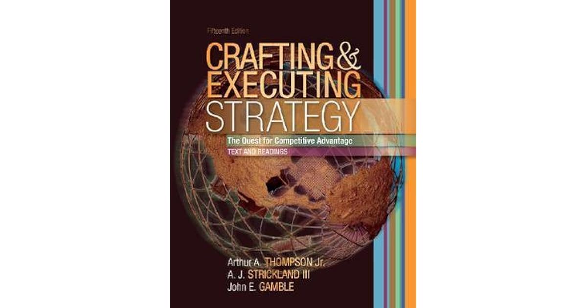 Crafting & Executing Strategy: The Quest for Competitive Advantage ...