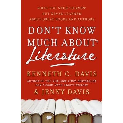 Don't Know Much About Literature: What You Need to Know but Never ...