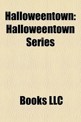 Halloweentown: Halloweentown Series by Books LLC