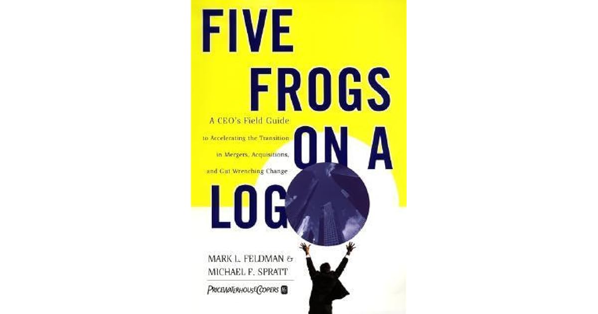 Five Frogs on a Log: A CEO's Field Guide to Accelerating the Transition ...