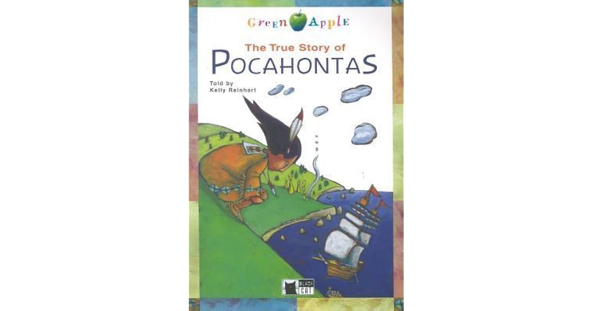 The True Story Of Pocahontas by Kelly Reinhart