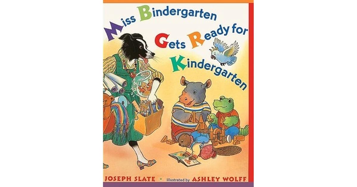 Miss Bindergarten Gets Ready for Kindergarten by Joseph Slate