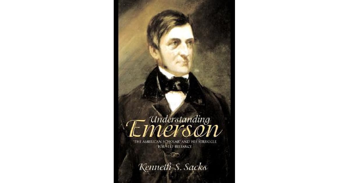Understanding Emerson: The American Scholar and His Struggle for Self ...