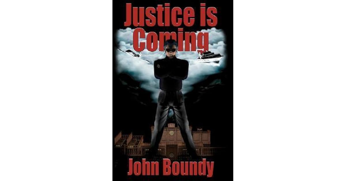 Justice Is Coming by John Boundy