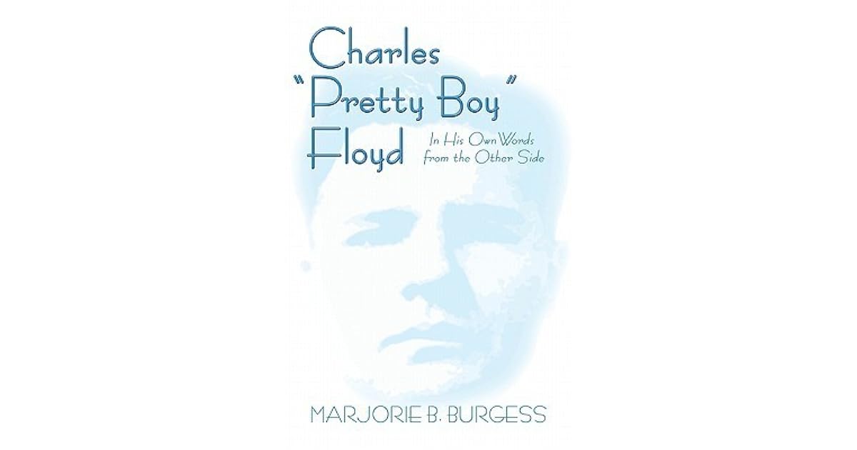 Charles "Pretty Boy" Floyd: In His Own Words from the Other Side by ...