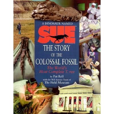 Dinosaur Named Sue: The World's Most Complete T. Rex by Patricia Relf ...