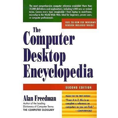 Computer Desktop Encyclopedia by Alan Freedman — Reviews, Discussion ...