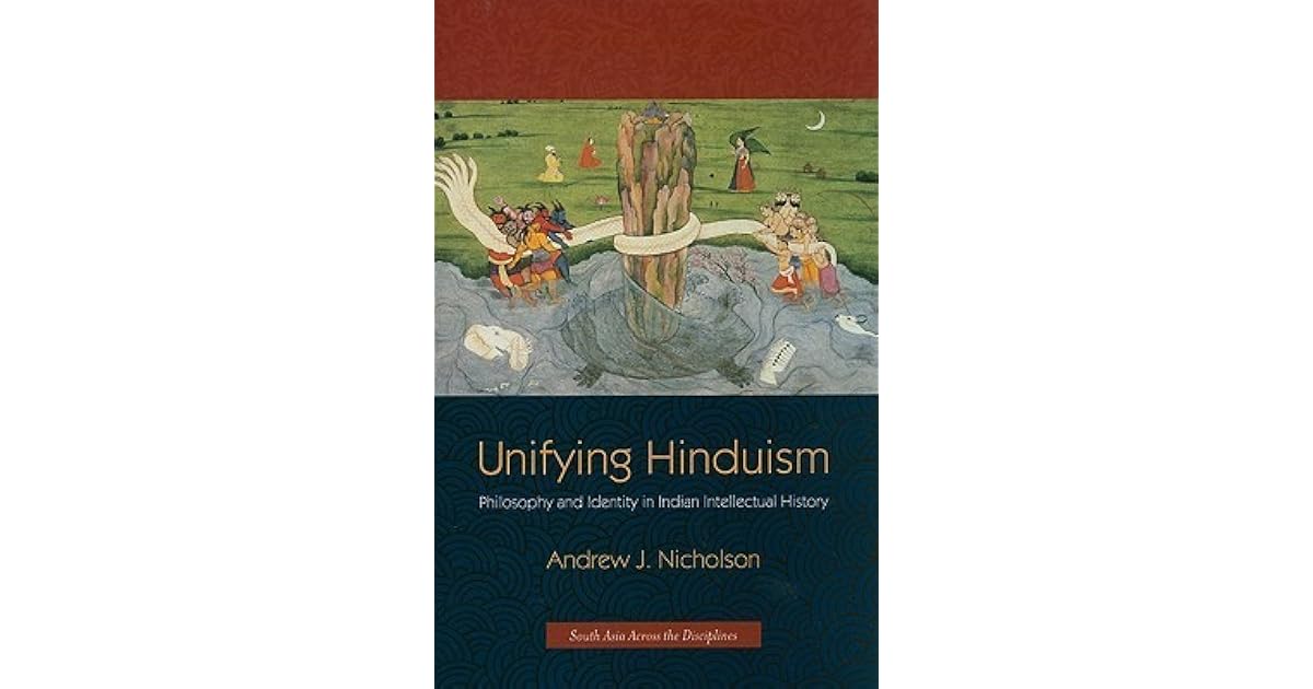 Unifying Hinduism: Philosophy and Identity in Indian Intellectual ...