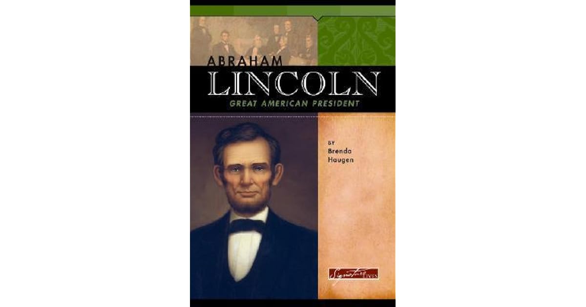 Abraham Lincoln: Great American President by Brenda Haugen