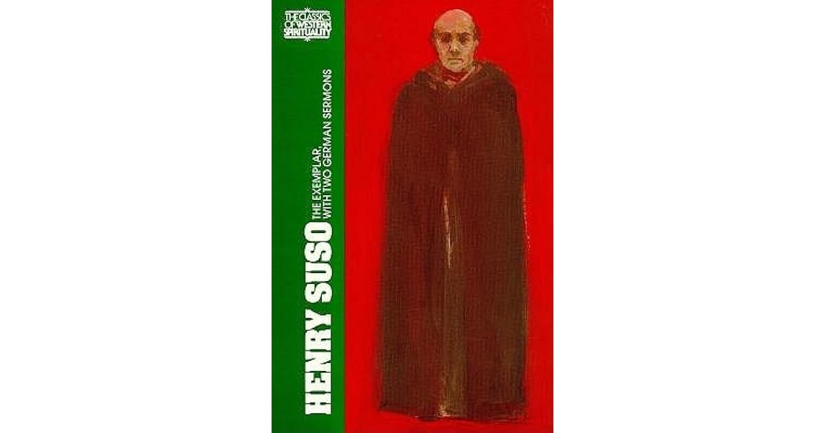 Henry Suso: The Exemplar, with Two German Sermons by Henry Suso