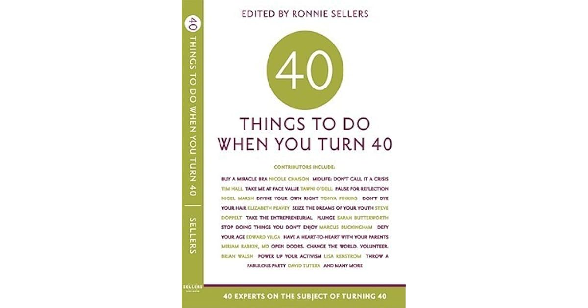 Forty Things to Do When You Turn Forty: 40 Experts on the Subject of ...