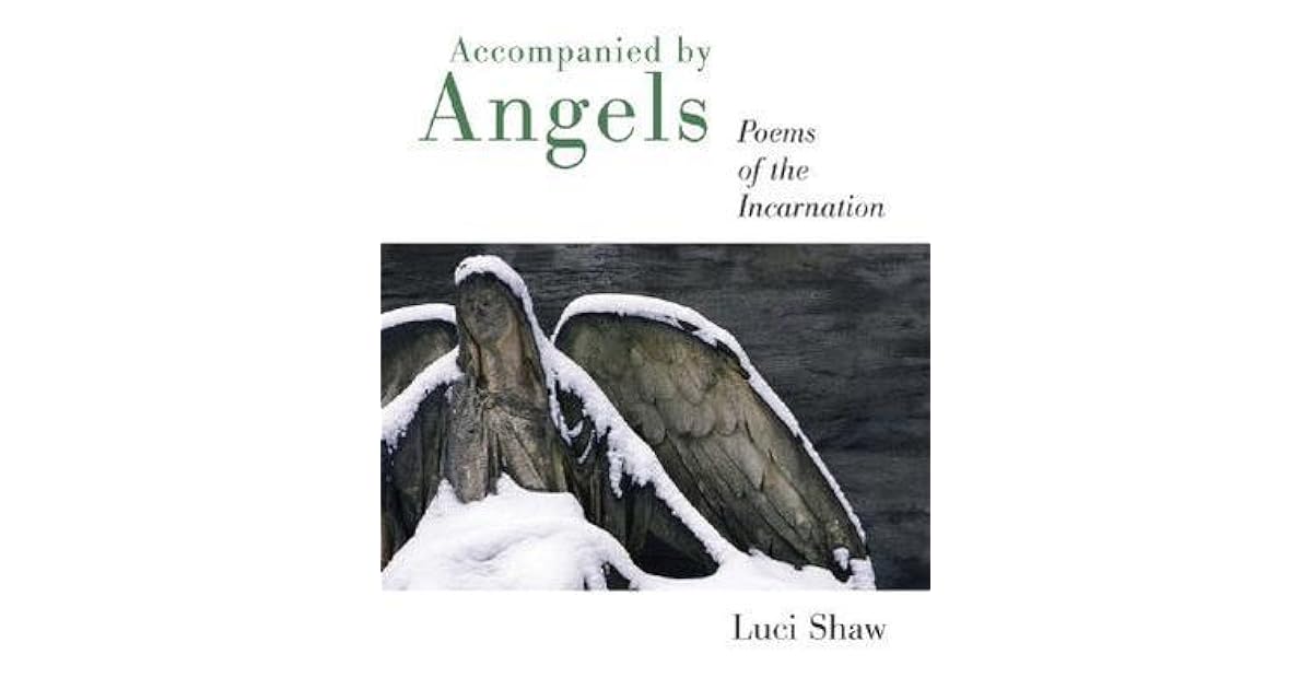 Accompanied by Angels: Poems of the Incarnation by Luci Shaw