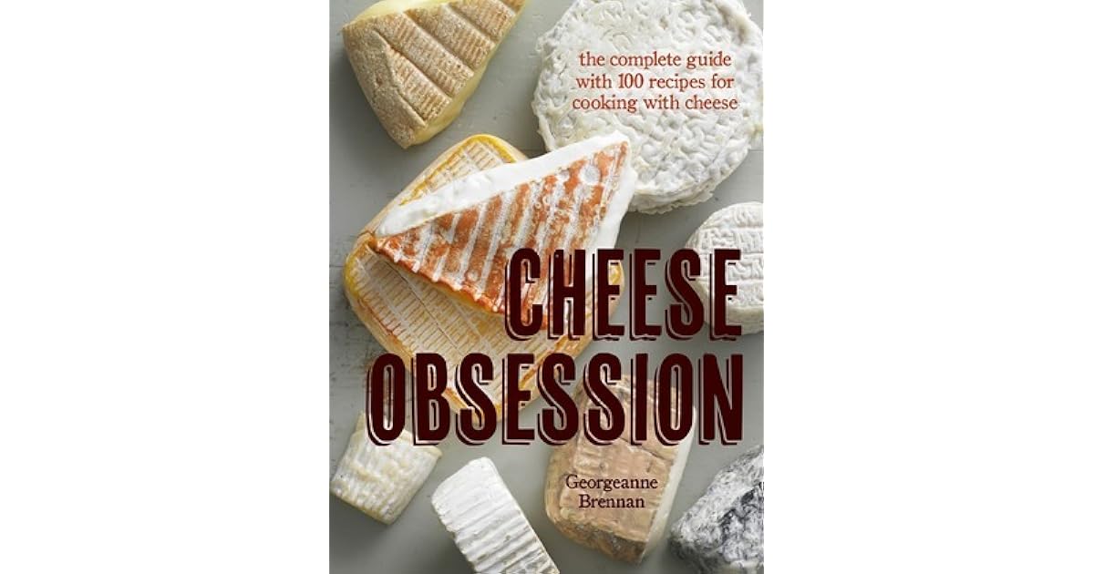 Book giveaway for Cheese Obsession: The Complete Guide with 100 Recipes ...