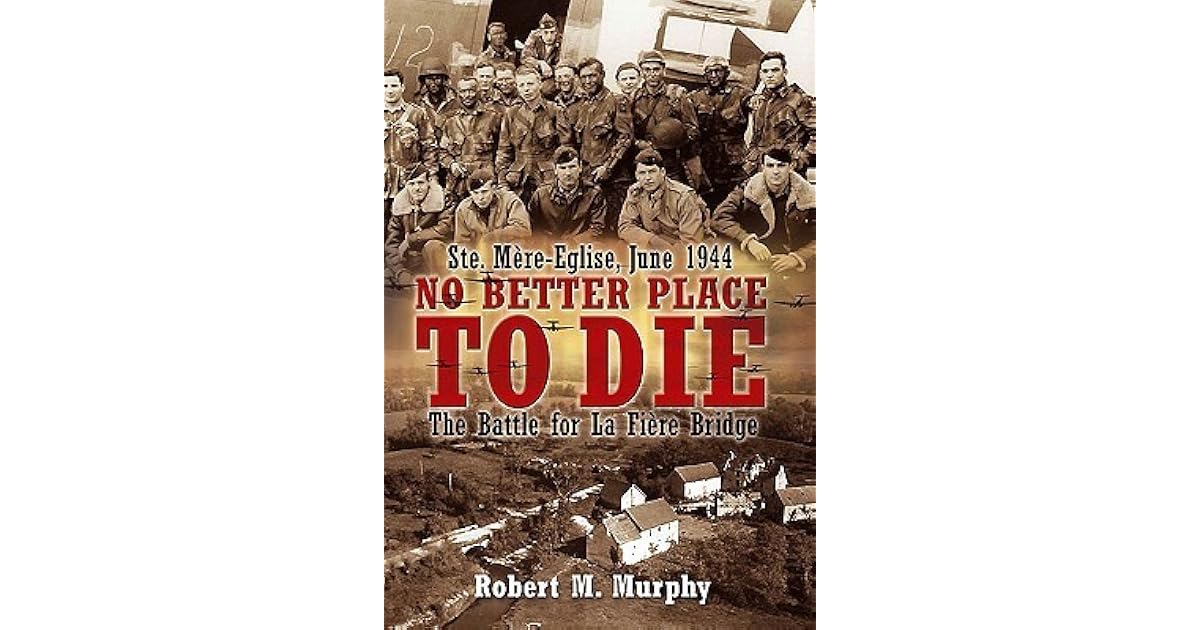 No Better Place to Die: Ste-Mere Eglise, June 1944 - The Battle for la ...