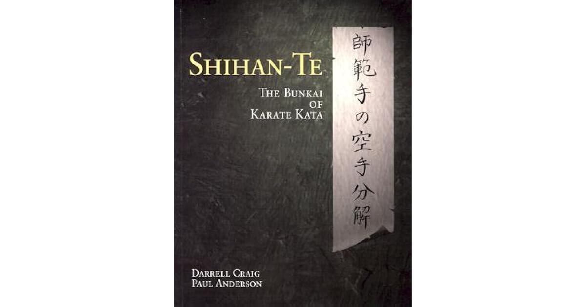 Shihan Te: The Bunkai of Kata by Darrell Max Craig