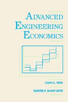 Advanced Engineering Economics by Chan S. Park