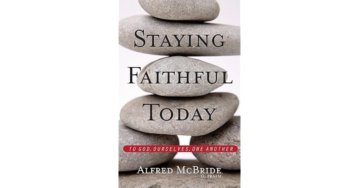 Staying Faithful Today by Alfred McBride