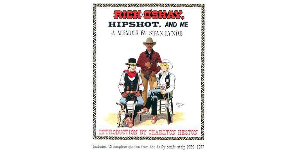 Rick O'Shay, Hipshot, and Me: A Memoir by Stan Lynde by Stan Lynde