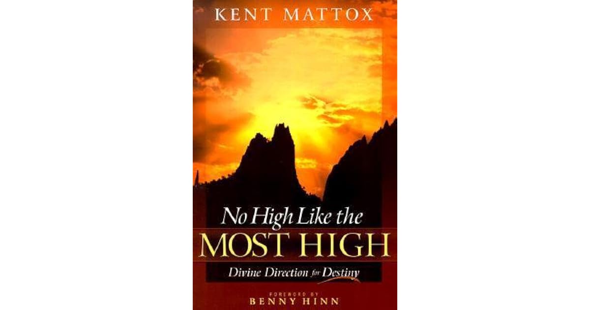 No High Like the Most High: Divine Direction for Destiny by Kent Mattox