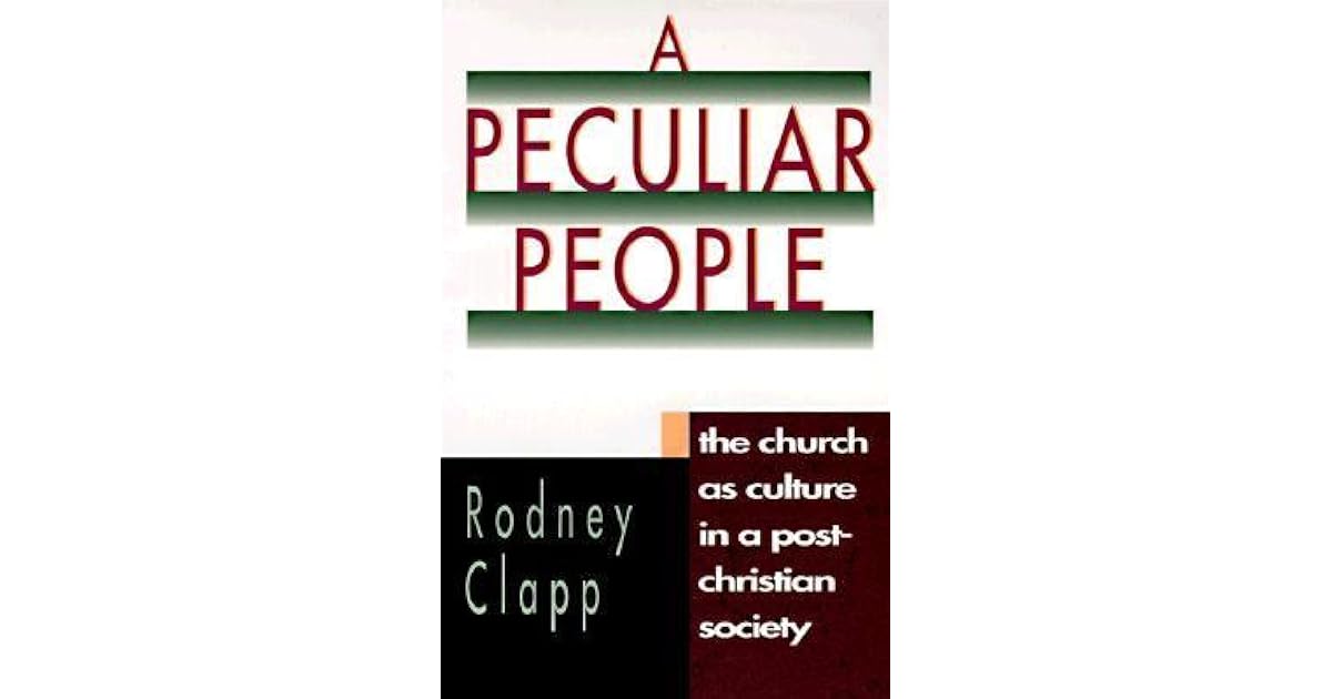 A Peculiar People: The Church as Culture in a Post-Christian Society by ...