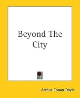 Beyond the City by Arthur Conan Doyle