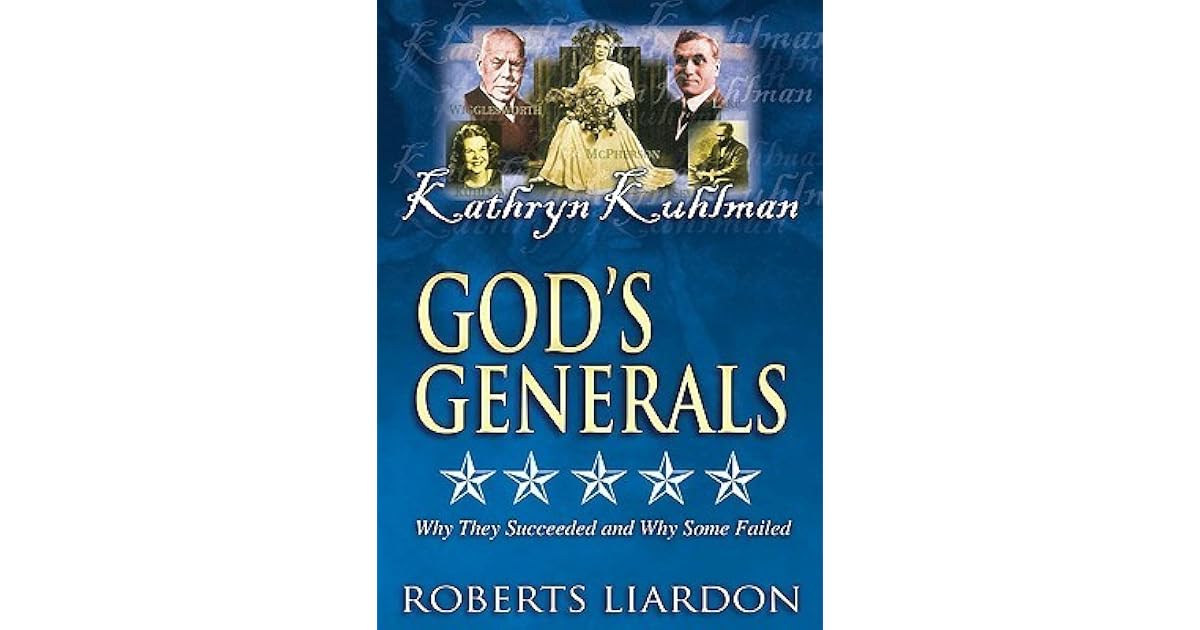 God's Generals: Kathryn Kuhlman by Roberts Liardon