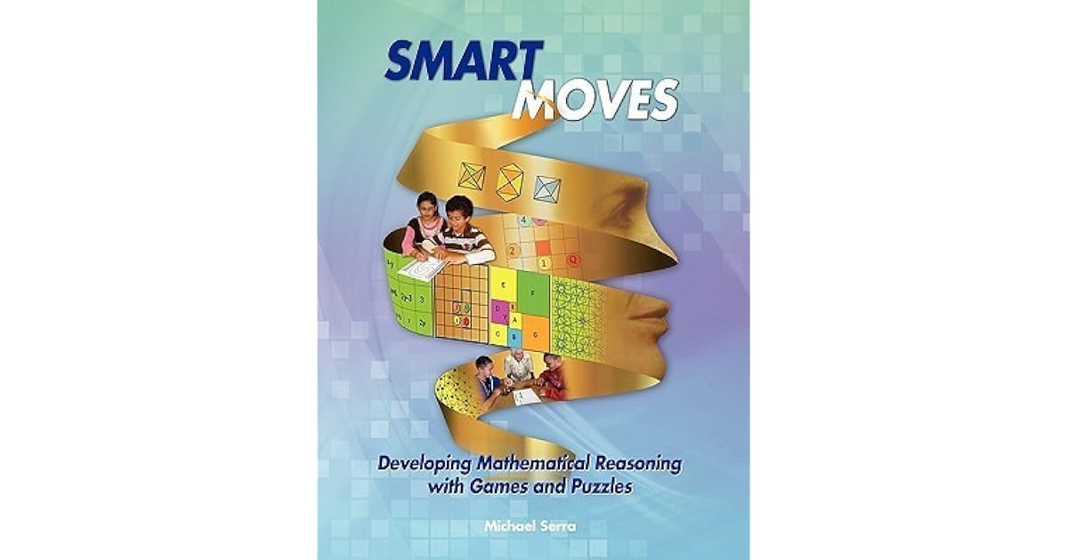 Smart Moves: Developing Mathematical Reasoning with Games and Puzzles ...