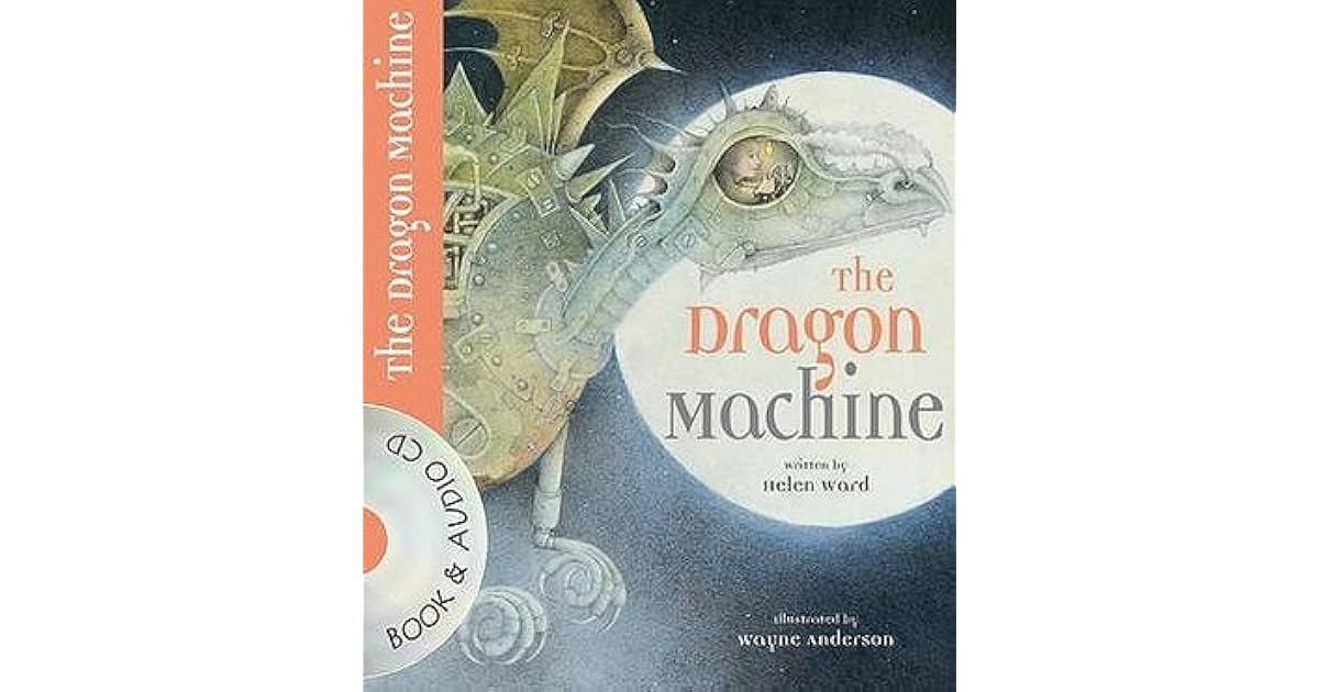 The Dragon Machine (Book & Cd) (Book & Cd) by Helen Ward