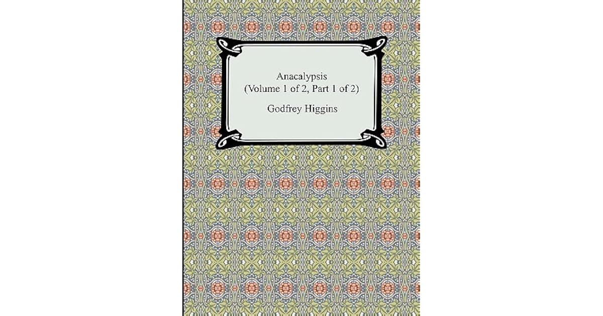 Anacalypsis (Volume 1 of 2) by Godfrey Higgins