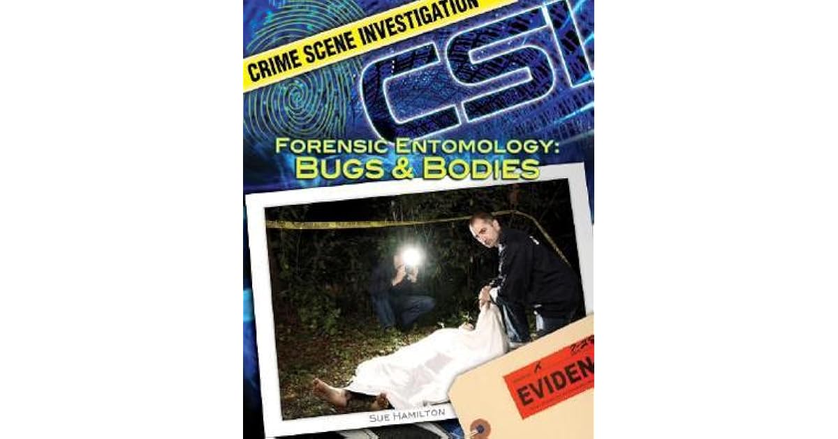 Forensic Entomology: Bugs & Bodies by Sue L. Hamilton