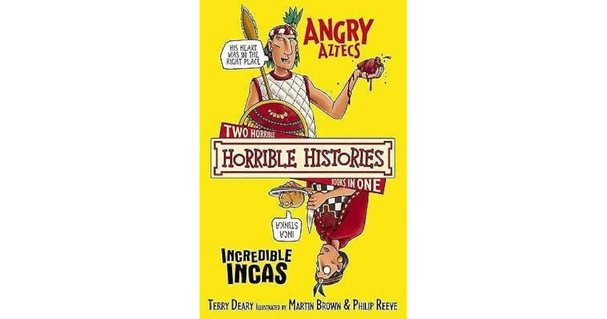 The Angry Aztecs And The Incredible Incas by Terry Deary