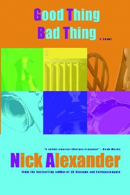 Good Thing Bad Thing (50 Reasons, #3) by Nick Alexander