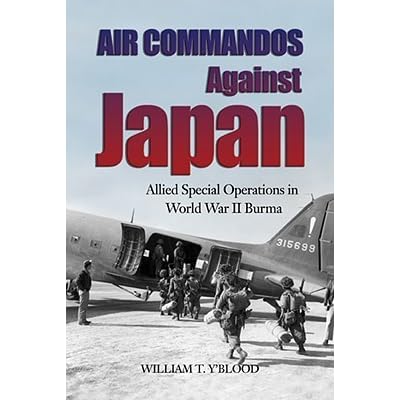 Air Commandos Against Japan: Allied Special Operations in World War II ...