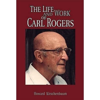 Life and Work of Carl Rogers by Howard Kirschenbaum — Reviews ...