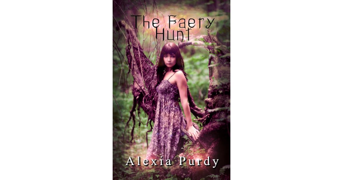 The Faery Hunt by Alexia Purdy