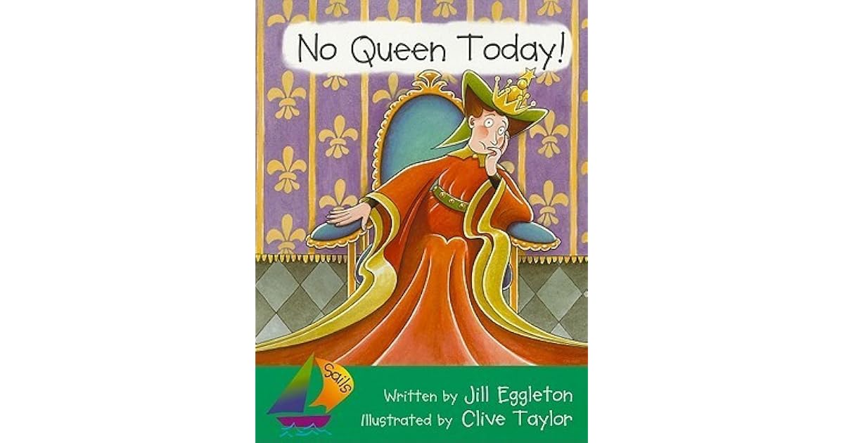 No Queen Today! (Sails Literacy Series) by Jill Eggleton