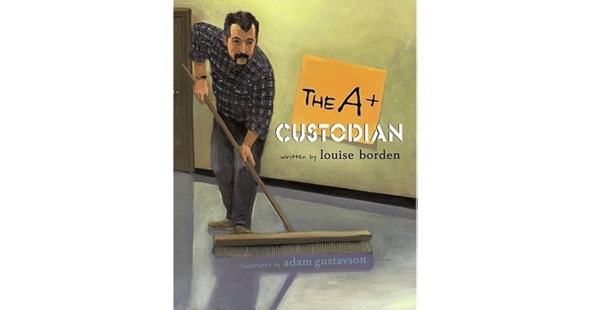 The A+ Custodian by Louise Borden