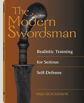 Modern Swordsman: Realistic Training for Serious Self-Defense by Fred ...
