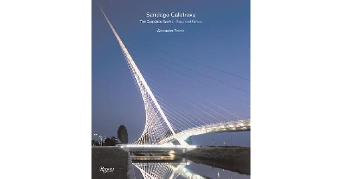 Santiago Calatrava: The Complete Works by Alexander Tzonis