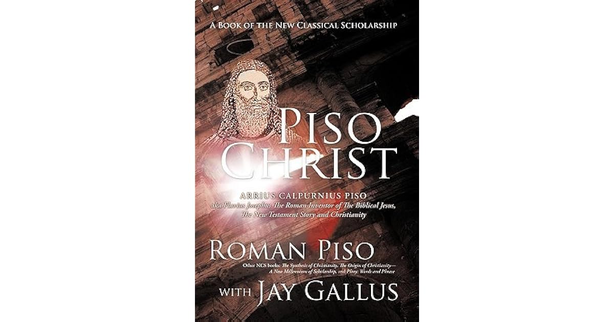 Piso Christ: A Book of the New Classical Scholarship by Roman Piso