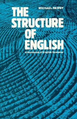 The Structure of English: A Handbook of English Grammar by Michael Newby