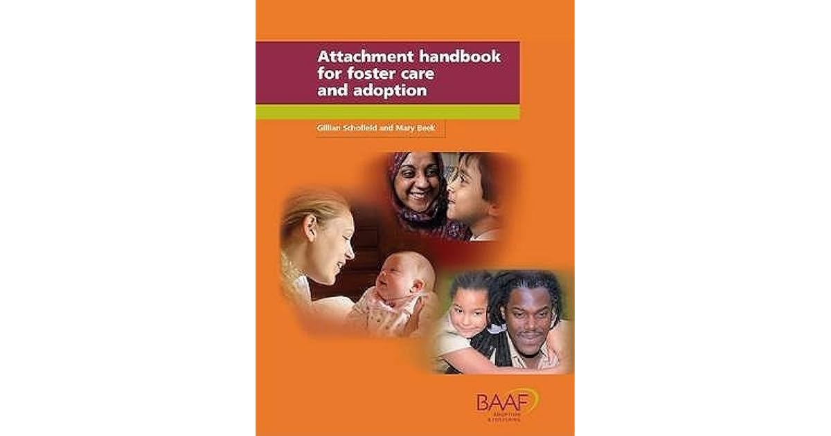 Attachment Handbook For Foster Care And Adoption by Gillian Schofield